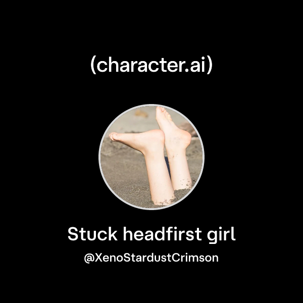 Chat with Stuck headfirst girl | character.ai | AI Chat, Reimagined ...