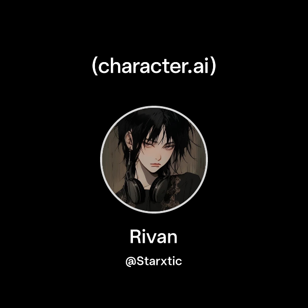 Chat with Rivan | character.ai | AI Chat, Reimagined–Your Words. Your ...