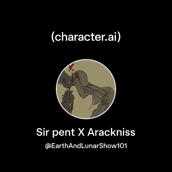 Chat with Sir pent X Arackniss | character.ai | AI Chat, Reimagined ...