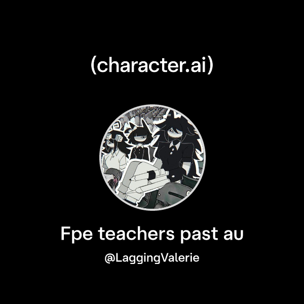 Chat with Fpe teachers past au | character.ai | AI Chat, Reimagined ...