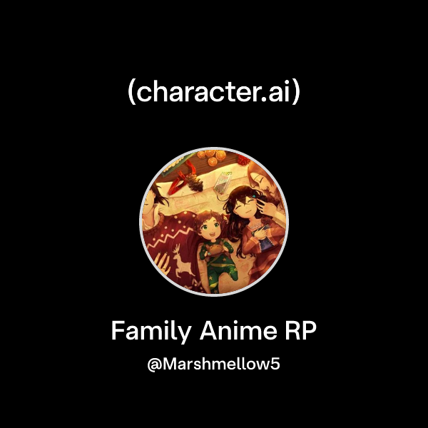 Chat with Family Anime RP | character.ai | AI Chat, Reimagined–Your ...