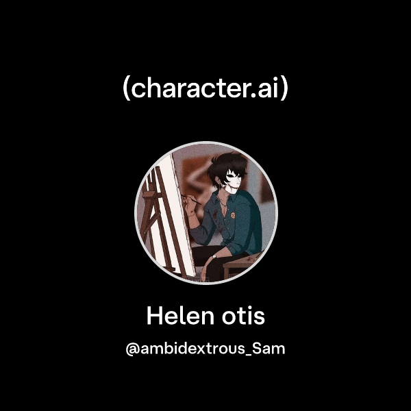Chat with Helen otis | character.ai | AI Chat, Reimagined–Your Words ...