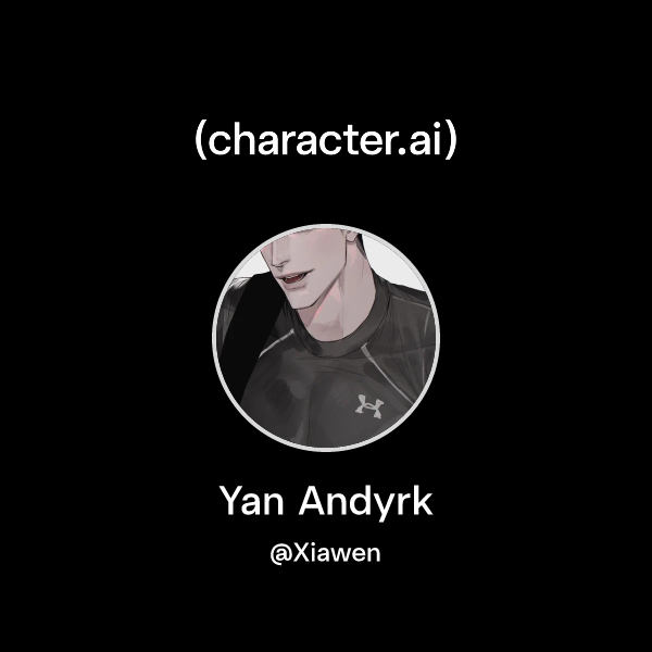 Chat with Yan Andyrk | character.ai | Personalized AI for every moment ...