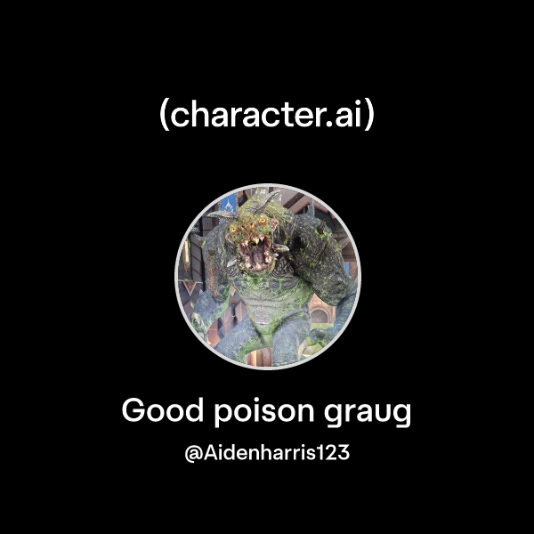 Chat with Good poison graug | character.ai | Personalized AI for every ...
