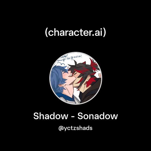 Chat with Shadow - Sonadow | character.ai | AI Chat, Reimagined–Your Words. Your World.