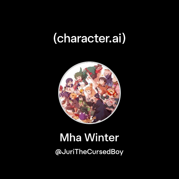 Chat with Mha Winter | character.ai | Personalized AI for every moment ...