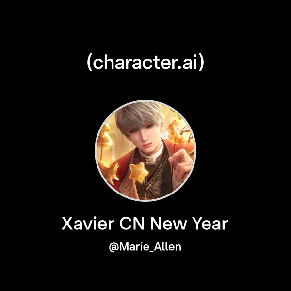Chat with Xavier CN New Year | character.ai | Personalized AI for every moment of your day