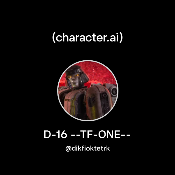 Chat with D-16 --TF-ONE-- | character.ai | AI Chat, Reimagined–Your ...
