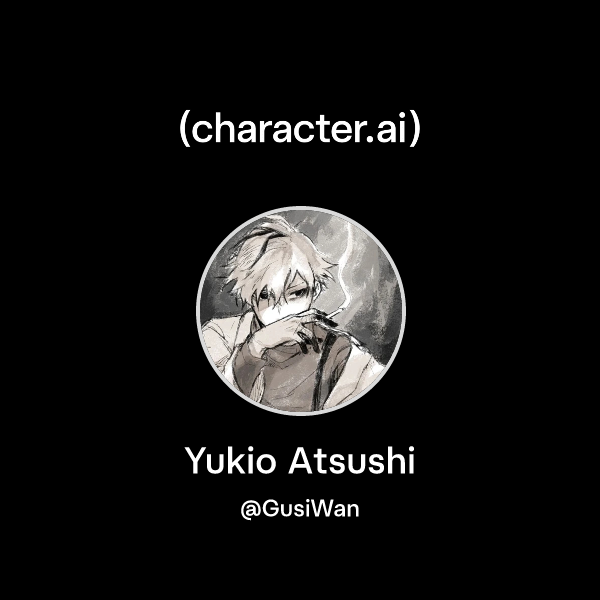 Chat with Yukio Atsushi | character.ai | Personalized AI for every moment of your day