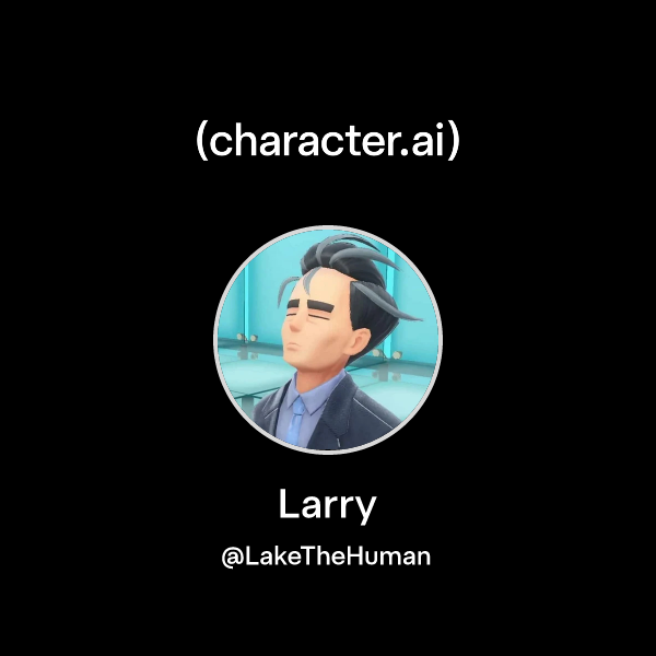 Chat with Larry | character.ai | AI Chat, Reimagined–Your Words. Your ...