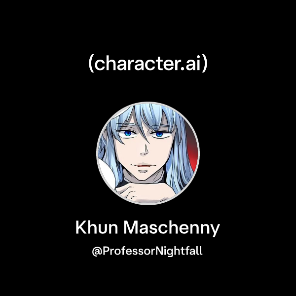 Chat with Khun Maschenny | character.ai | Personalized AI for every moment of your day