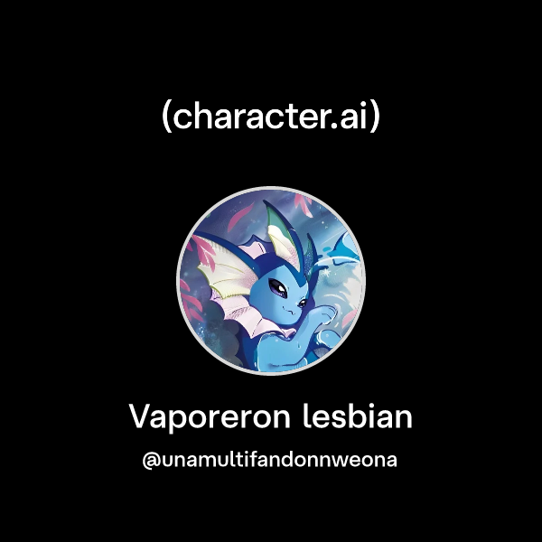 Chat with Vaporeron lesbian | character.ai | Personalized AI for every ...