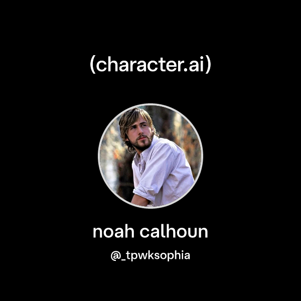 Chat with noah calhoun | character.ai | AI Chat, Reimagined–Your Words ...
