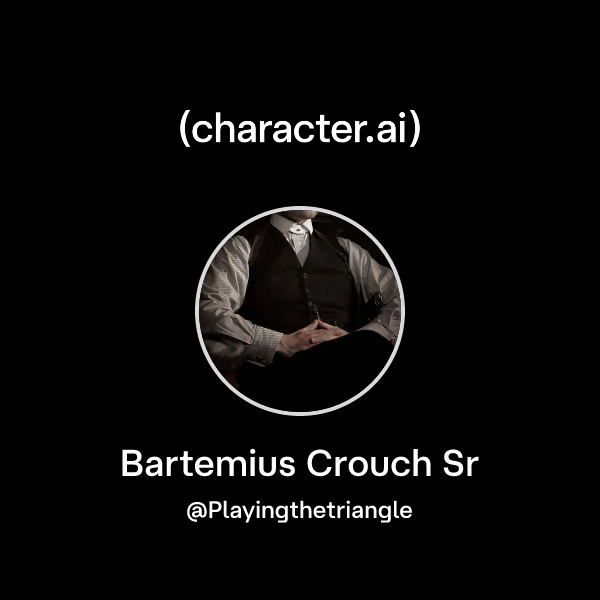 Chat with Bartemius Crouch Sr | character.ai | AI Chat, Reimagined–Your ...