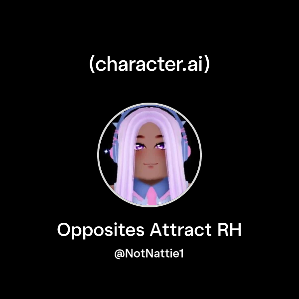 Chat with Opposites Attract RH | character.ai | Personalized AI for ...