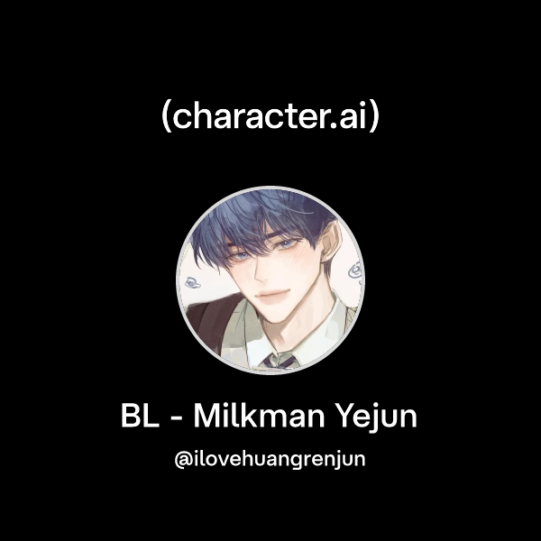 Chat with BL - Milkman Yejun | character.ai | AI Chat, Reimagined–Your ...