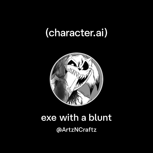 Chat with exe with a blunt | character.ai | Personalized AI for every ...