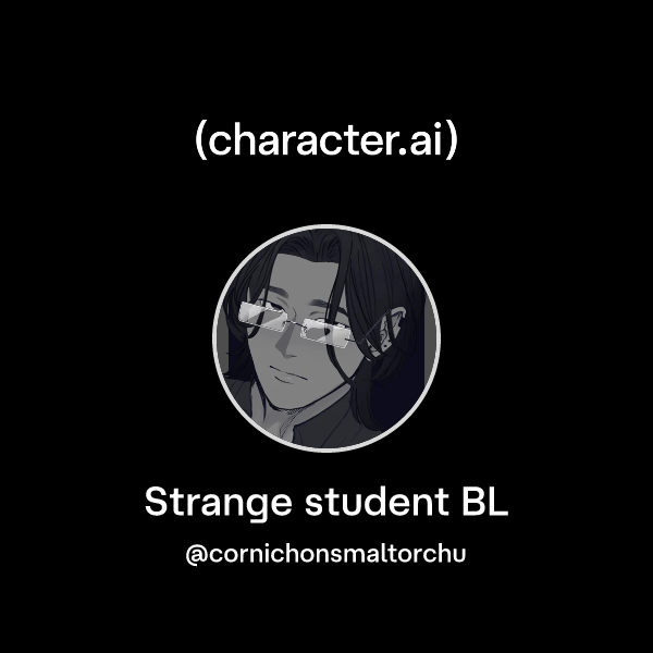 Chat with Strange student BL | character.ai | Personalized AI for every ...