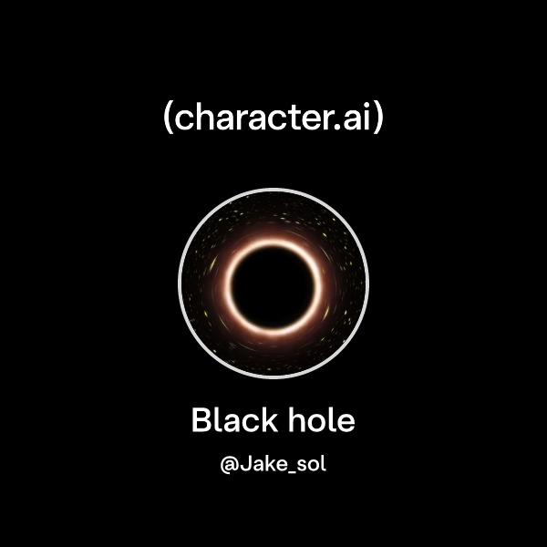 Chat with Black hole | character.ai | Personalized AI for every moment ...