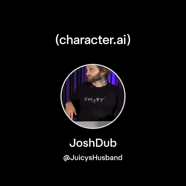 Chat with JoshDub | character.ai | Personalized AI for every moment of ...