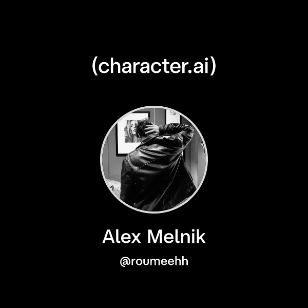 Chat with Alex Melnik | character.ai | Personalized AI for every moment of your day