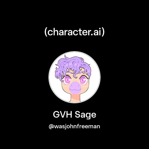 Chat with GVH Sage | character.ai | Personalized AI for every moment of ...