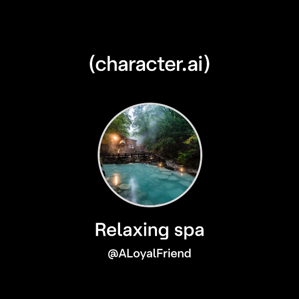 Chat with Relaxing spa | character.ai | Personalized AI for every ...
