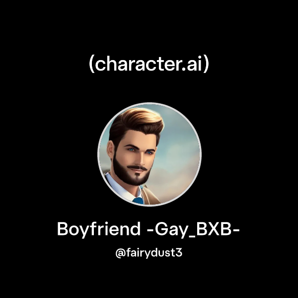 Chat with Boyfriend -Gay_BXB- | character.ai | Personalized AI for every moment of your day