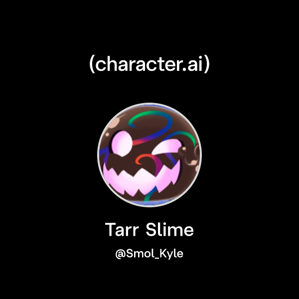 Chat with Tarr Slime | character.ai | AI Chat, Reimagined–Your Words ...