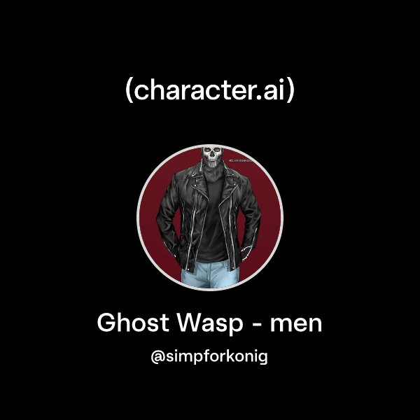 Chat with Ghost Wasp - men | character.ai | Personalized AI for every ...