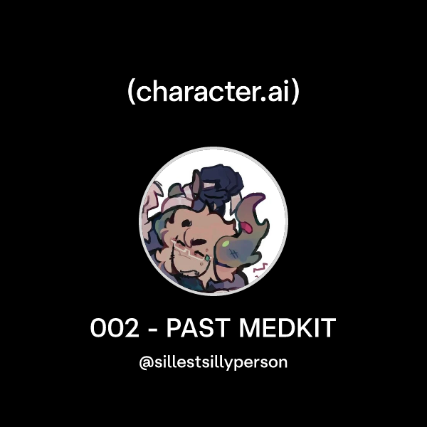 Chat with 018- PAST MEDKIT | character.ai | Personalized AI for every ...