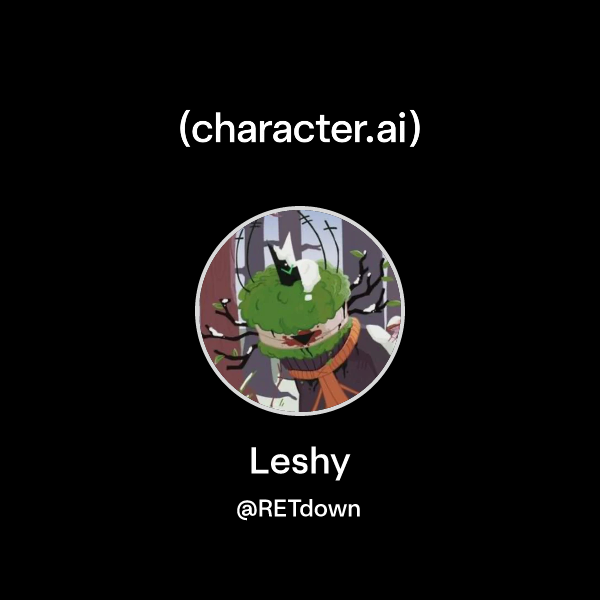 Chat with Leshy | character.ai | Personalized AI for every moment of ...