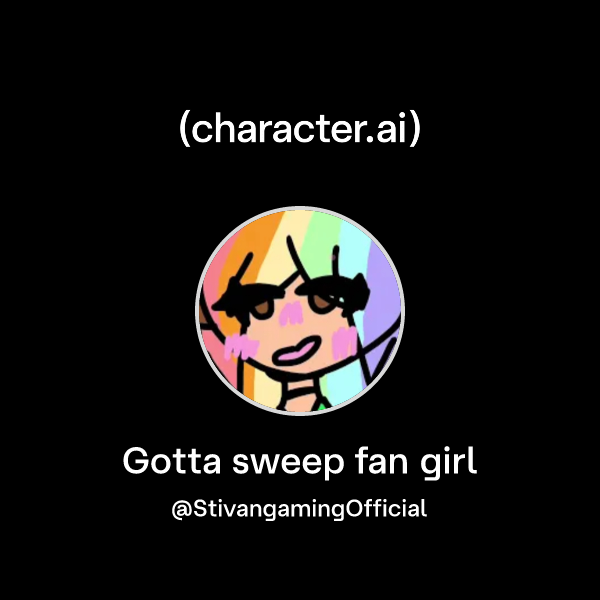 Chat with Gotta sweep fan girl | character.ai | AI Chat, Reimagined ...