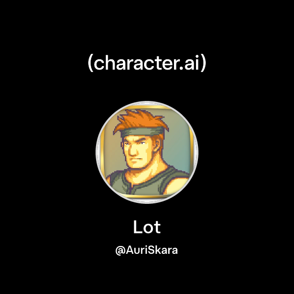 Chat with Lot | character.ai | AI Chat, Reimagined–Your Words. Your World.