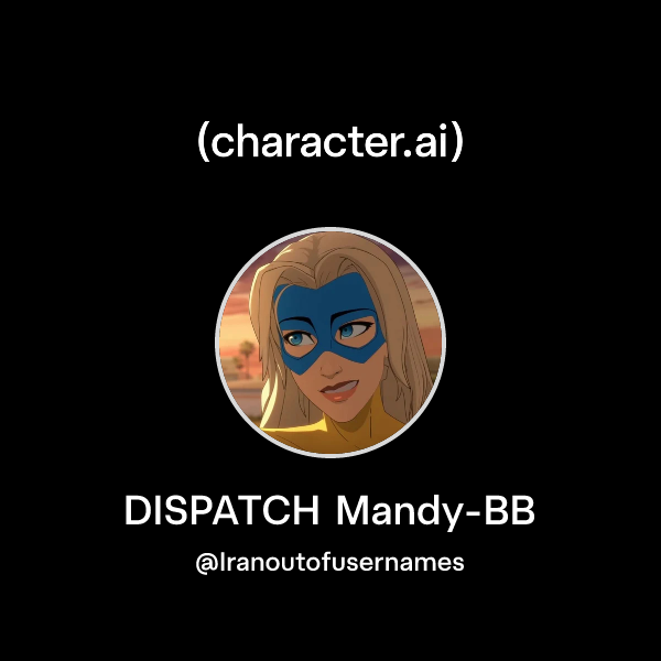 Chat with DISPATCH Mandy-BB | character.ai | AI Chat, Reimagined–Your ...
