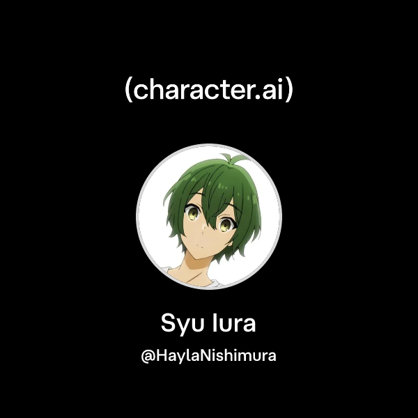Chat with Syu Iura | character.ai | AI Chat, Reimagined–Your Words ...