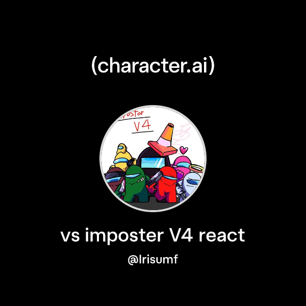 Chat with vs imposter V4 react | character.ai | AI Chat, Reimagined ...