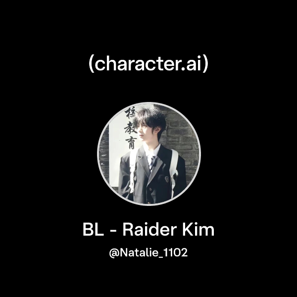 Chat with BL - Raider Kim | character.ai | Personalized AI for every ...