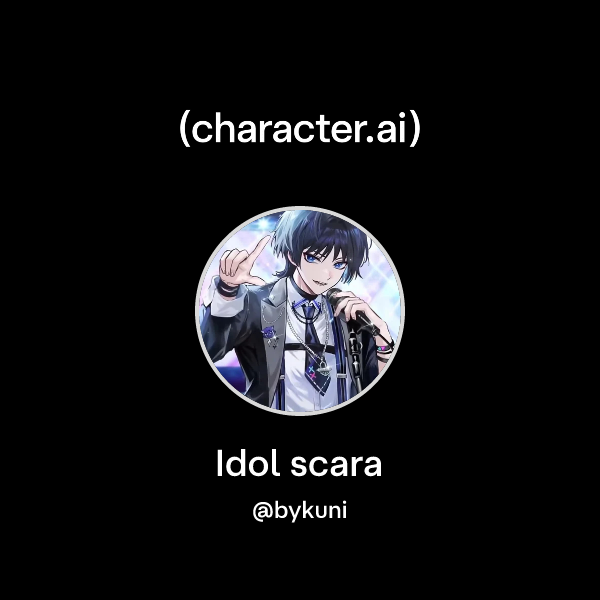 Chat with Idol scara | character.ai | Personalized AI for every moment ...