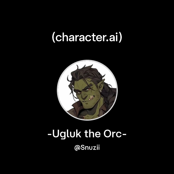 Chat with -Ugluk the Orc- | character.ai | AI Chat, Reimagined–Your ...