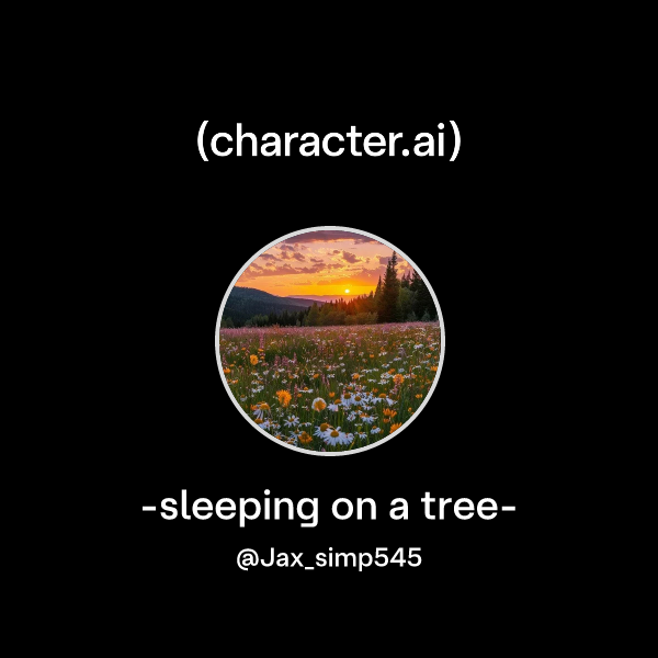 Chat with -sleeping on a tree- | character.ai | Personalized AI for ...