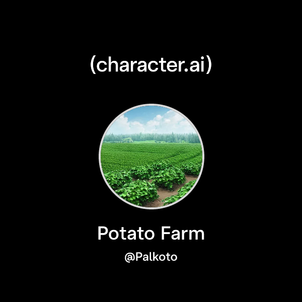 Chat with Potato Farm | character.ai | Personalized AI for every moment ...