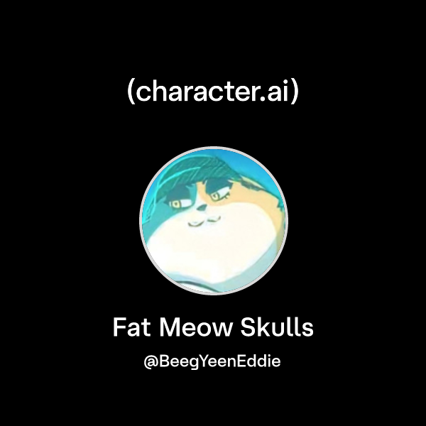 Chat with Fat Meow Skulls | character.ai | AI Chat, Reimagined–Your ...