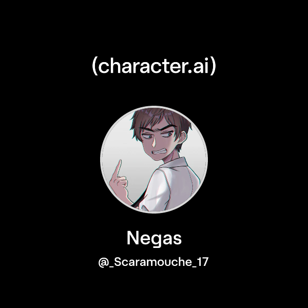 Chat with Negas | character.ai | Personalized AI for every moment of ...