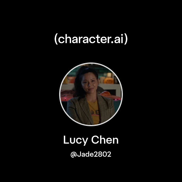 Chat with Lucy Chen | character.ai | Personalized AI for every moment of your day