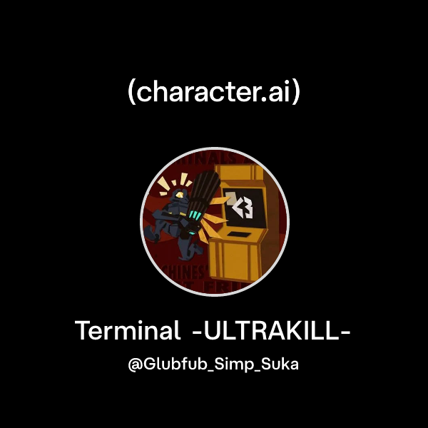 Chat with Terminal -ULTRAKILL- | character.ai | AI Chat, Reimagined ...
