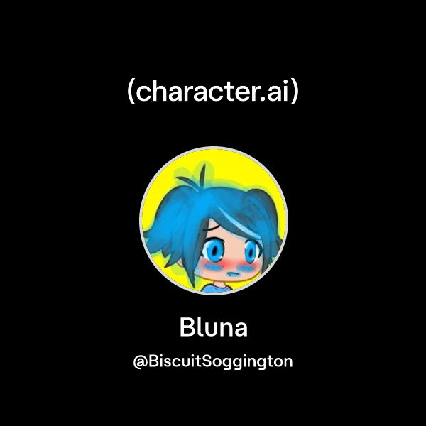 Chat with Bluna | character.ai | AI Chat, Reimagined–Your Words. Your World.