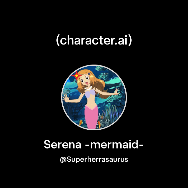 Chat with Serena -mermaid- | character.ai | Personalized AI for every ...