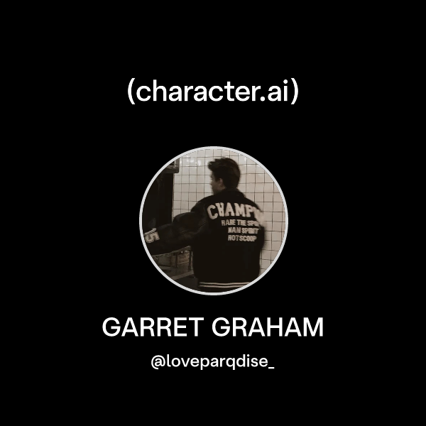 Chat with GARRET GRAHAM | character.ai | AI Chat, Reimagined–Your Words ...
