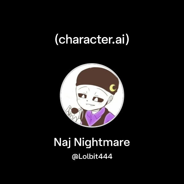 Chat with Naj Nightmare | character.ai | AI Chat, Reimagined–Your Words ...